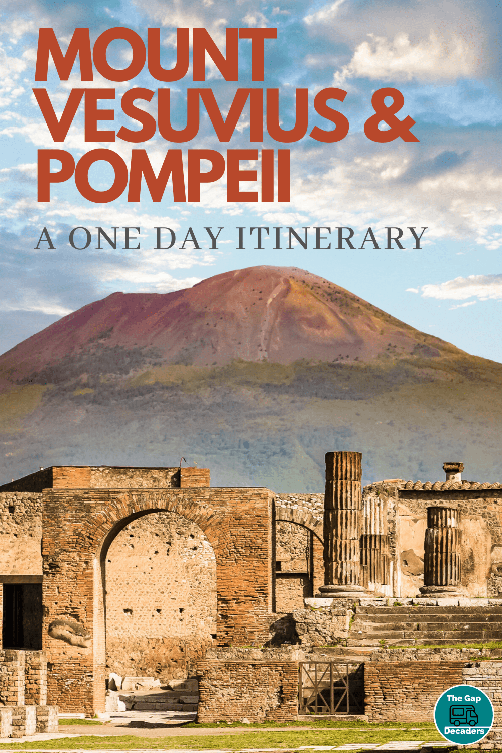 How to Visit Pompeii & Vesuvius in One Day | The Gap Decaders