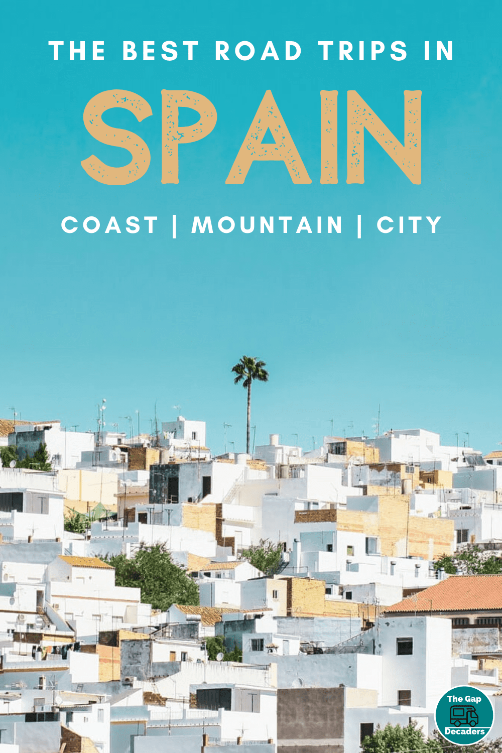 Six of the Best Road Trips in Spain | The Gap Decaders