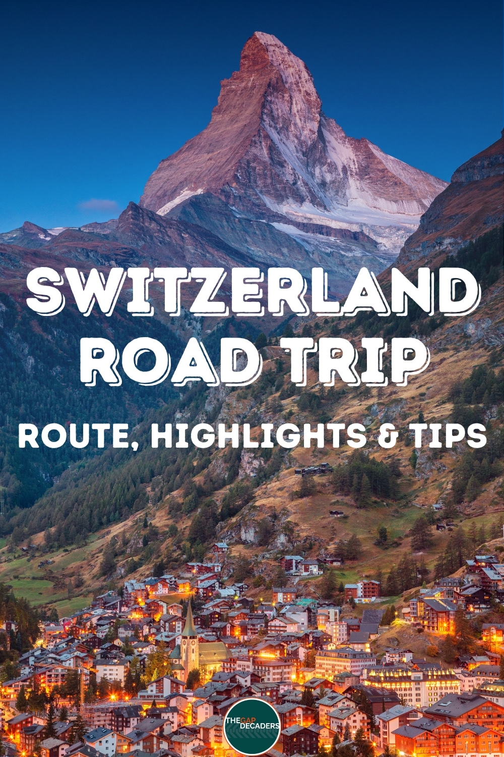 Switzerland Road Trip: The Best Itinerary + Map & Tips | The Gap Decaders