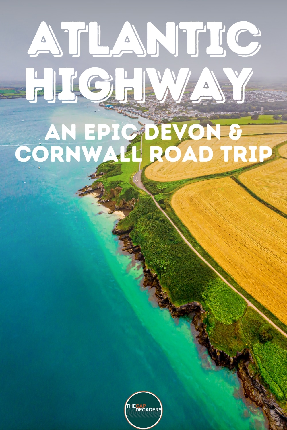 Atlantic Highway: An Epic Devon & Cornwall Road Trip | The Gap Decaders